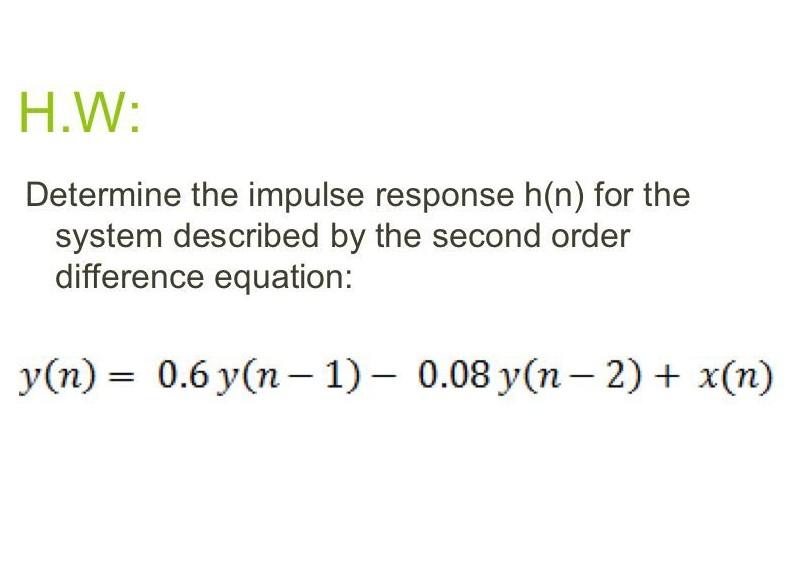 Solved Determine the impulse response h(n) for the system | Chegg.com