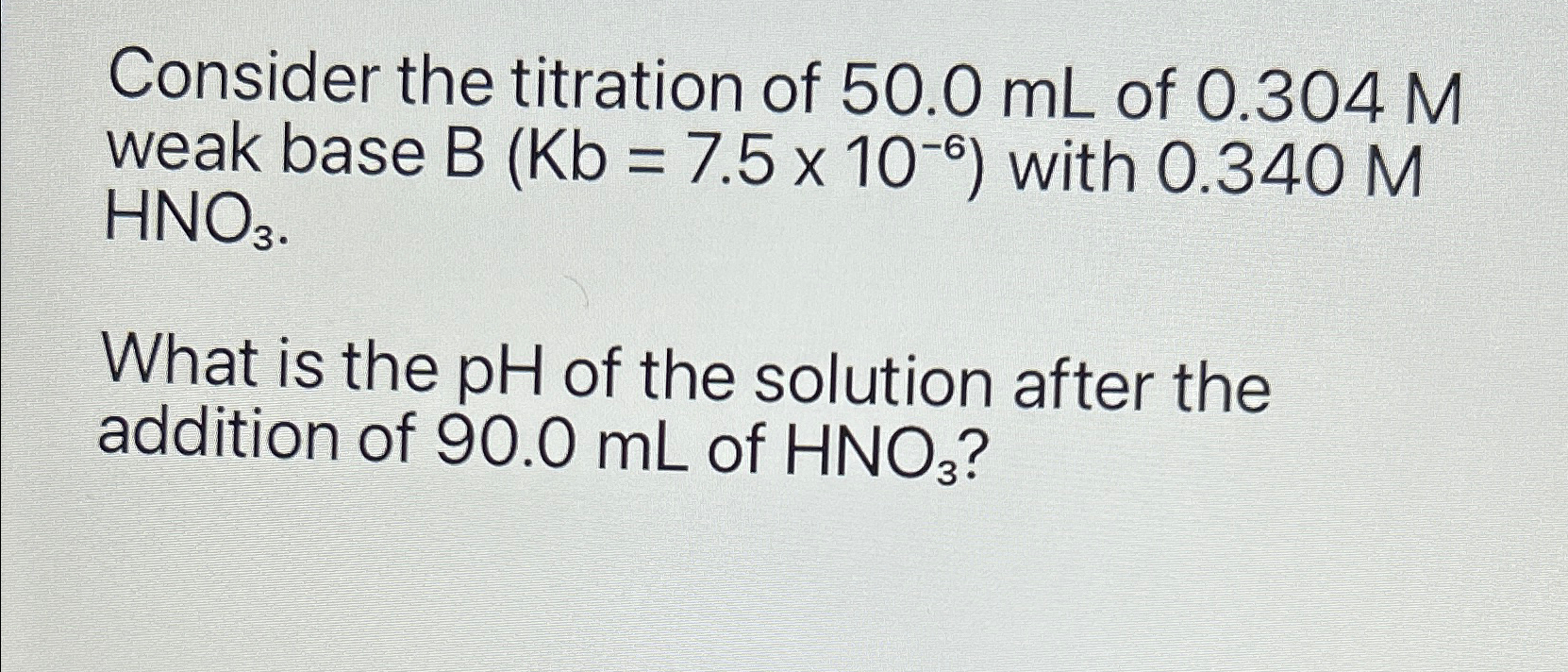 Solved Consider the titration of 50.0mL ﻿of 0.304M ﻿weak | Chegg.com