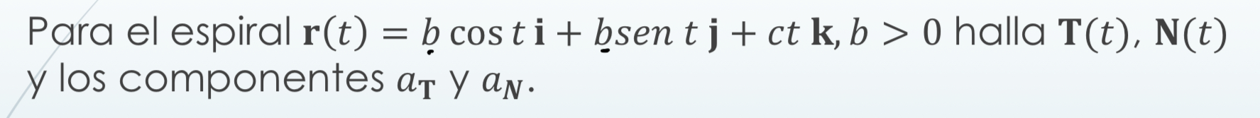 Solved Para el espiral r(t)=bcosti+b sentj+ctk,b>0 ﻿halla | Chegg.com