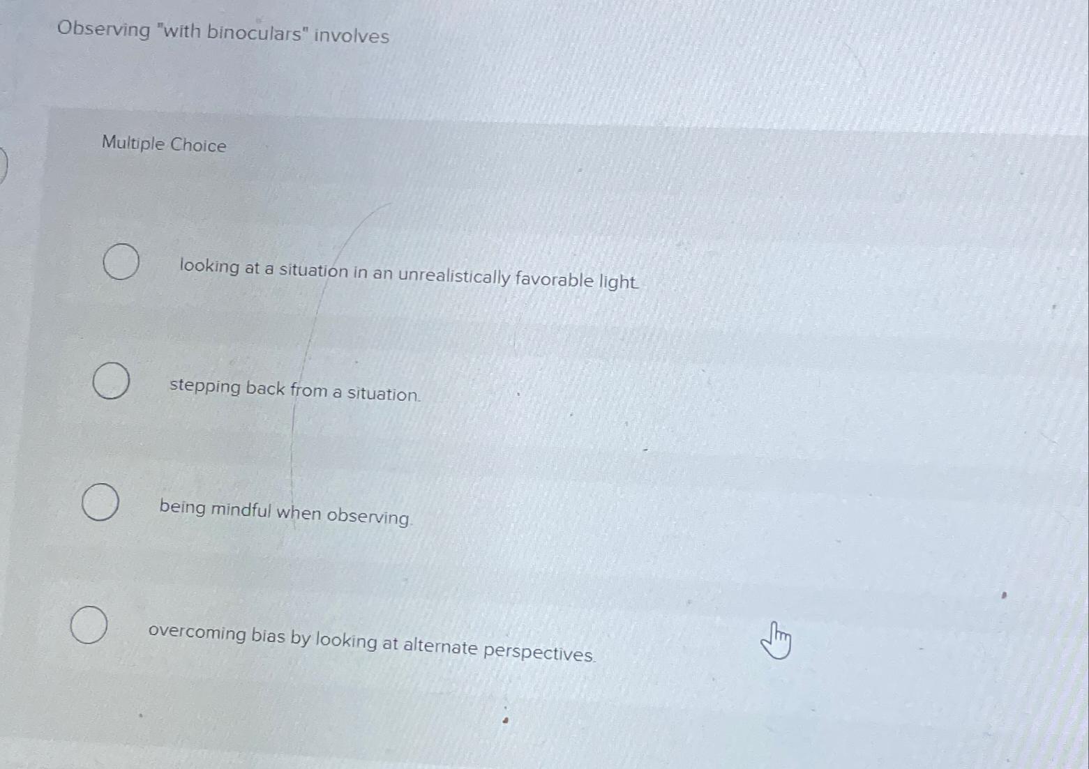 Solved Observing "with binoculars" involvesMultiple | Chegg.com