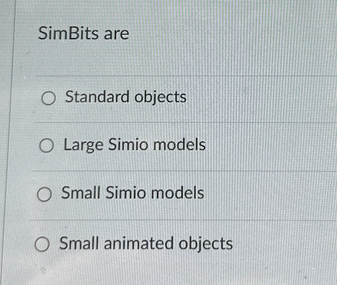 Solved SimBits areStandard objectsLarge Simio modelsSmall | Chegg.com