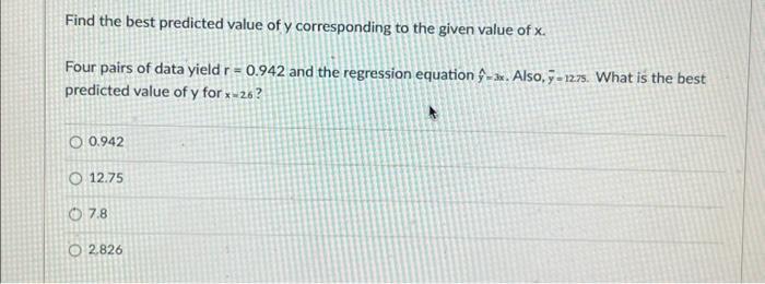 Solved Find the best predicted value of y corresponding to | Chegg.com