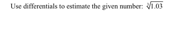 Solved Use differentials to estimate the given number: 31.03 | Chegg.com