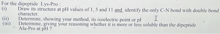 Solved For the dipeptide Lys-Pro : (i) Draw its structure at | Chegg.com