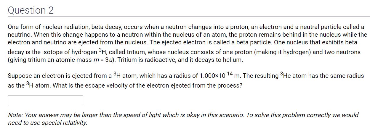 Solved Question 2One form of nuclear radiation, beta decay, | Chegg.com