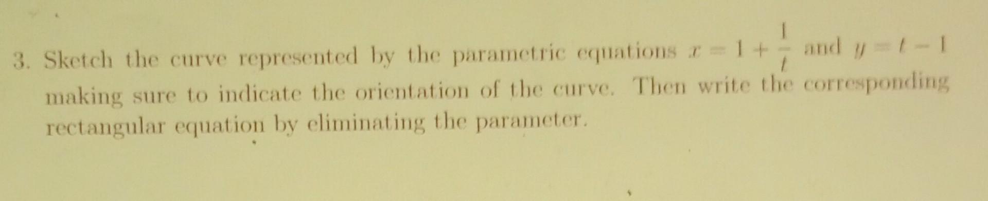 Solved 3. Sketch the curve represented by the parametric | Chegg.com