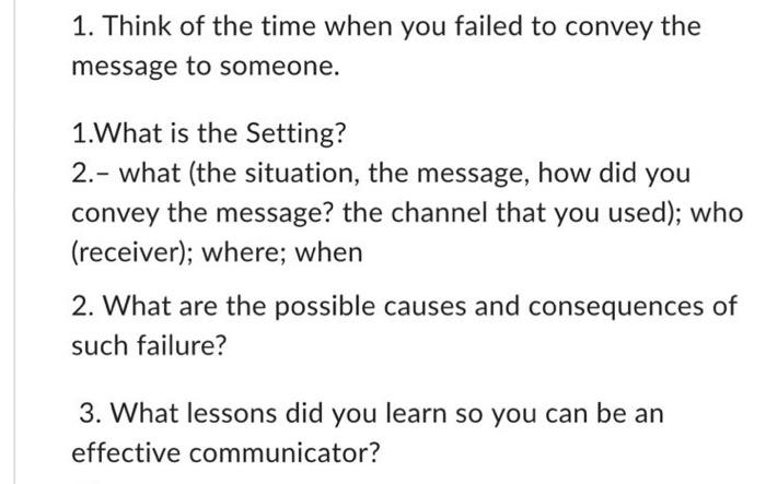 1. Think of the time when you failed to convey the | Chegg.com