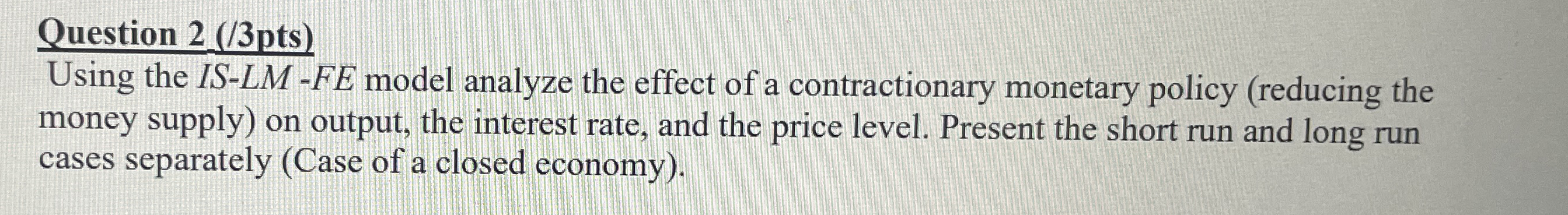 Solved Question 2 (/3pts)Using the IS-LM-FE ﻿model analyze | Chegg.com