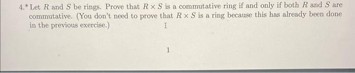Solved 4. * Let R and S be rings. Prove that R×S is a | Chegg.com