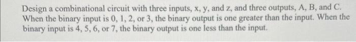 Solved Design a combinational circuit with three inputs, | Chegg.com