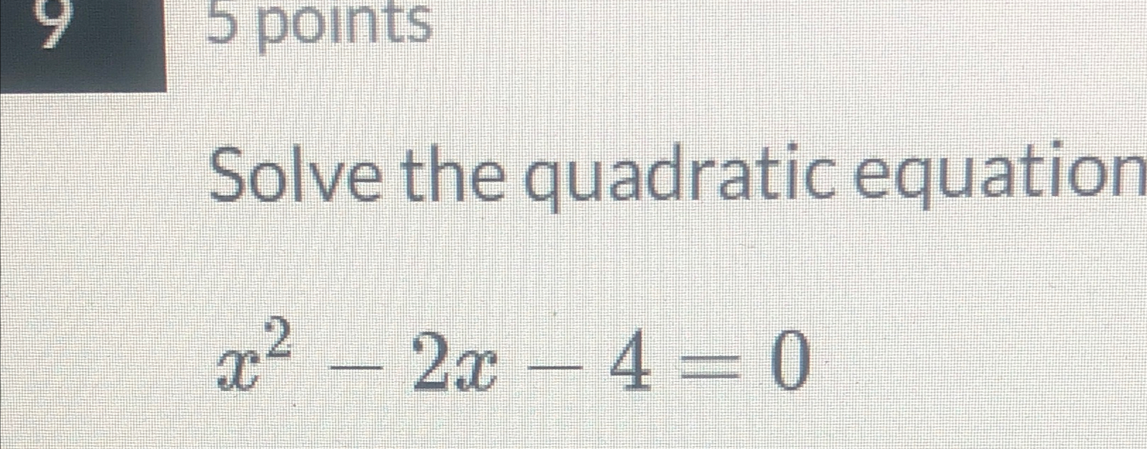 Solved Solve the quadratic equationx2-2x-4=0 | Chegg.com