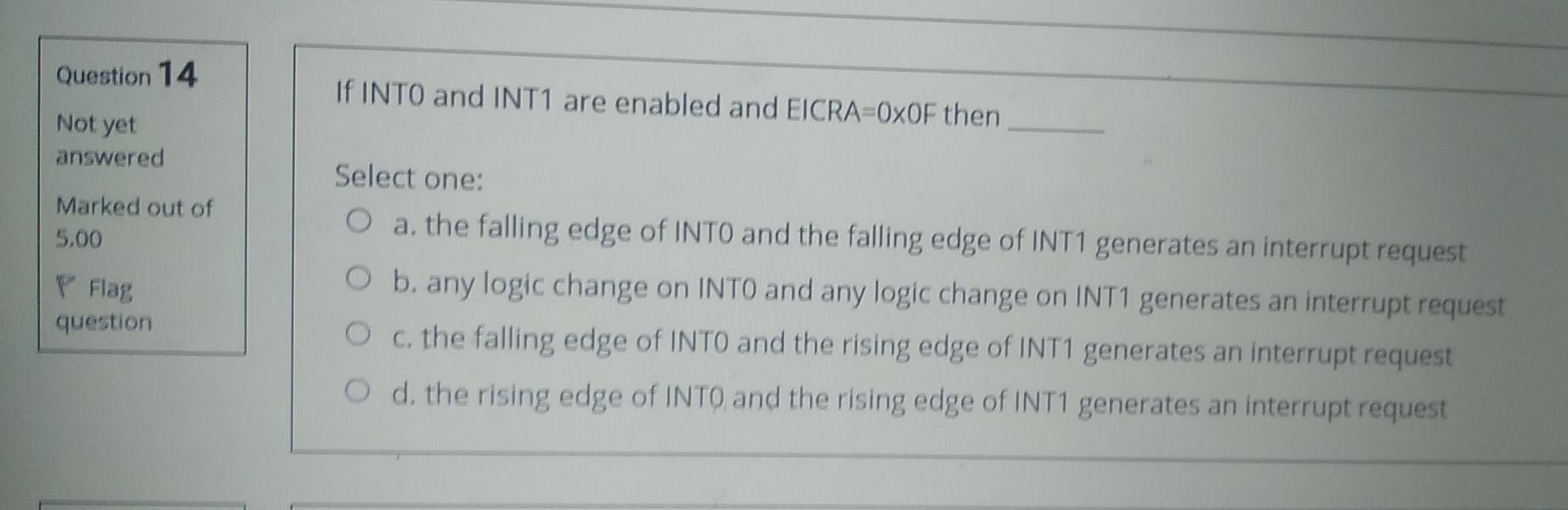 Solved Question 14 IF INTO and INT1 are enabled and EICRA | Chegg.com