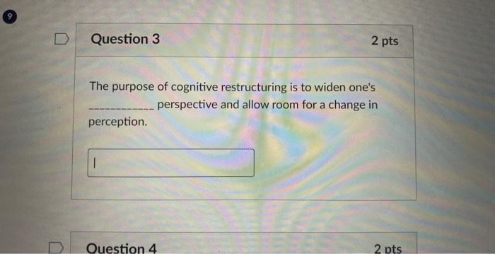 Solved The purpose of cognitive restructuring is to widen | Chegg.com