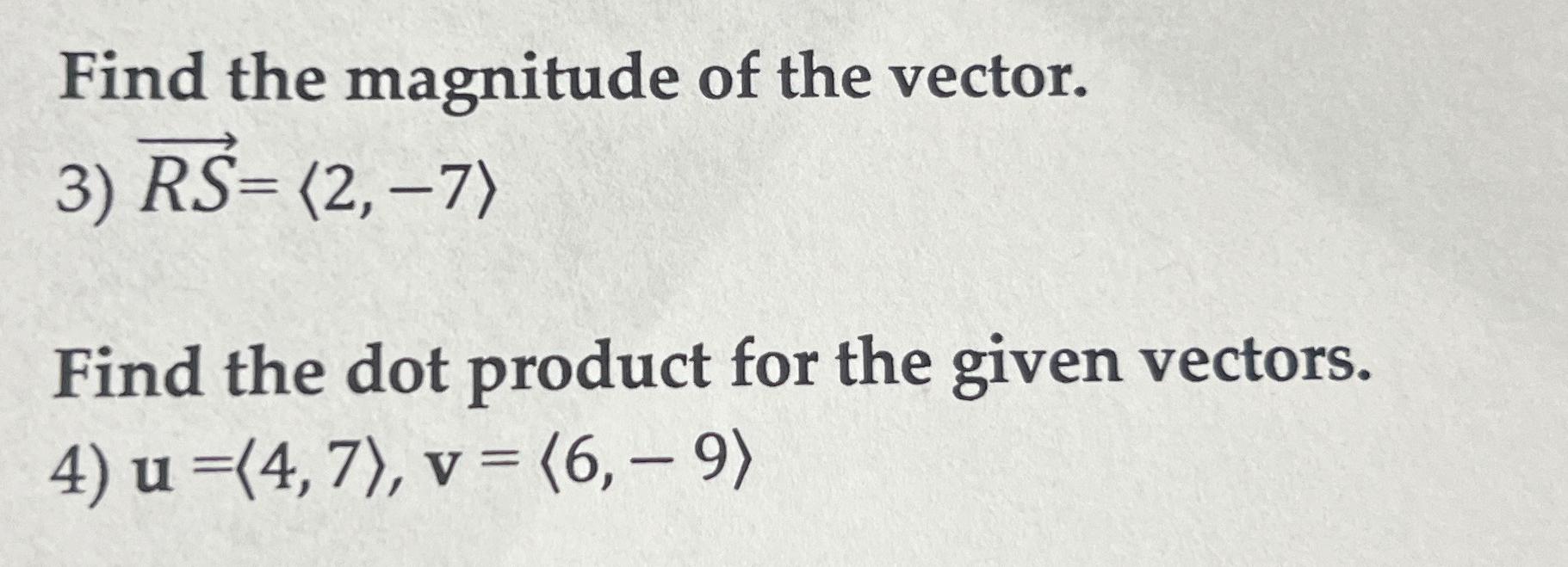 Solved Find the magnitude of the vector.vec(RS)=(:2,-7:)Find | Chegg.com
