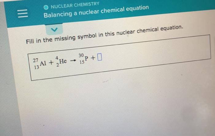 Solved + O NUCLEAR CHEMISTRY Balancing a nuclear chemical | Chegg.com