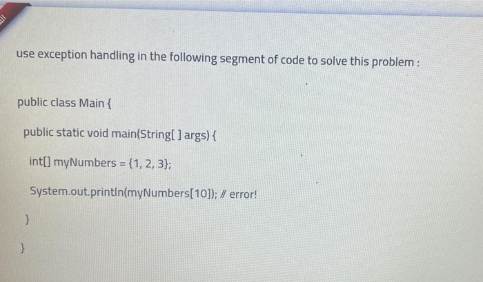 Solved use exception handling in the following segment of | Chegg.com