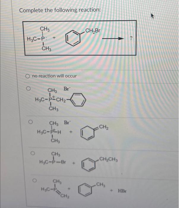 Solved Complete the following reaction: CH3 H3C-P: O 1 CH3 + | Chegg.com