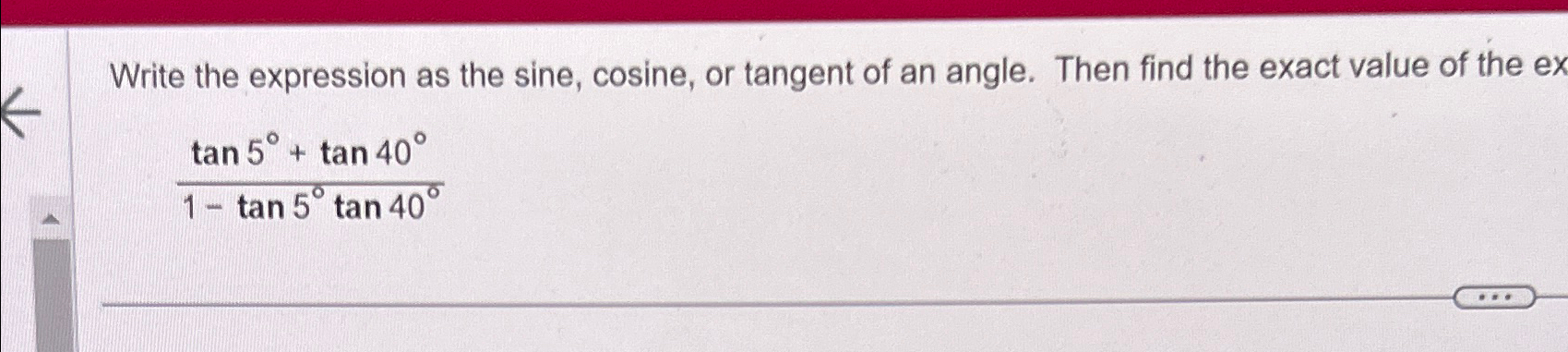 Solved Write the expression as the sine, ﻿cosine, or tangent | Chegg.com