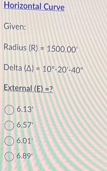 Solved Horizontal Curve Given: Radius (R)=1500.00′ Delta | Chegg.com