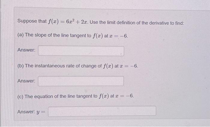 Solved Suppose that f(x)=6x2+2x. Use the limit definition of | Chegg.com