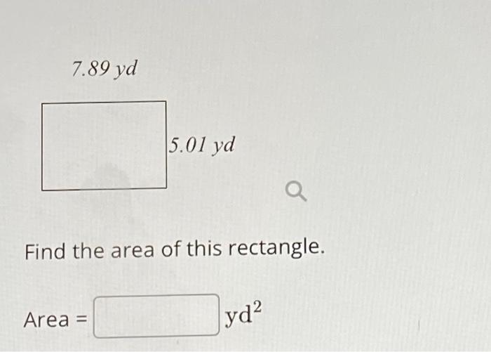 Solved 7.89 yd 5.01 yd Area = Find the area of this | Chegg.com