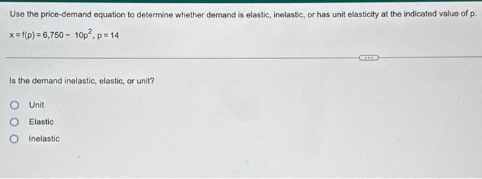 Solved Use the price-demand equation to determine whether | Chegg.com