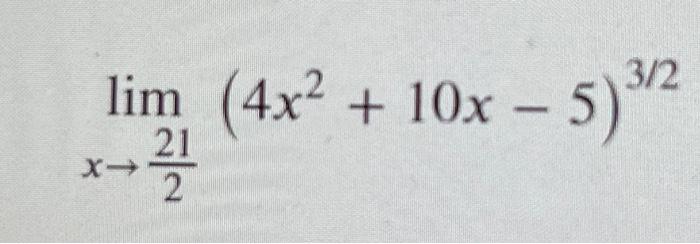 Solved 3/2 lim (4x2 + 10x – 5)" - 21 X→ le | Chegg.com