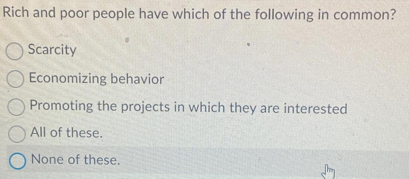 Solved Rich and poor people have which of the following in | Chegg.com