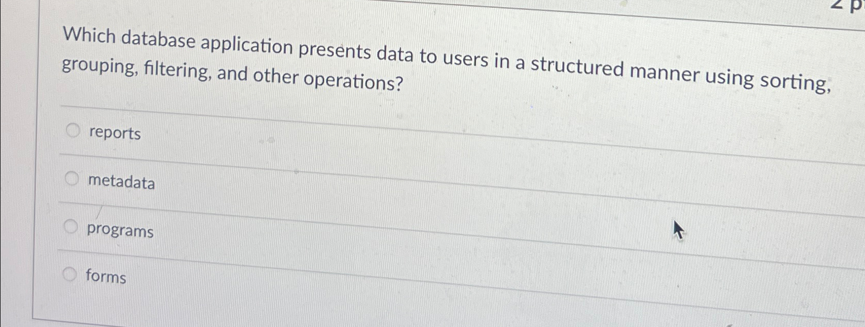 Solved Which database application presents data to users in | Chegg.com