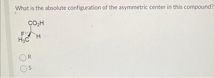 Solved What is the absolute configuration of the asymmetric | Chegg.com