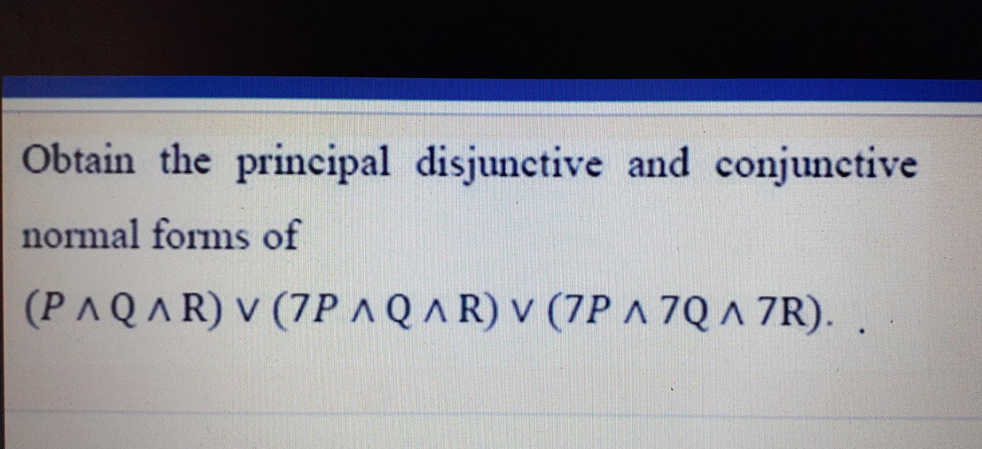 Solved Obtain the principal disjunctive and conjunctive | Chegg.com