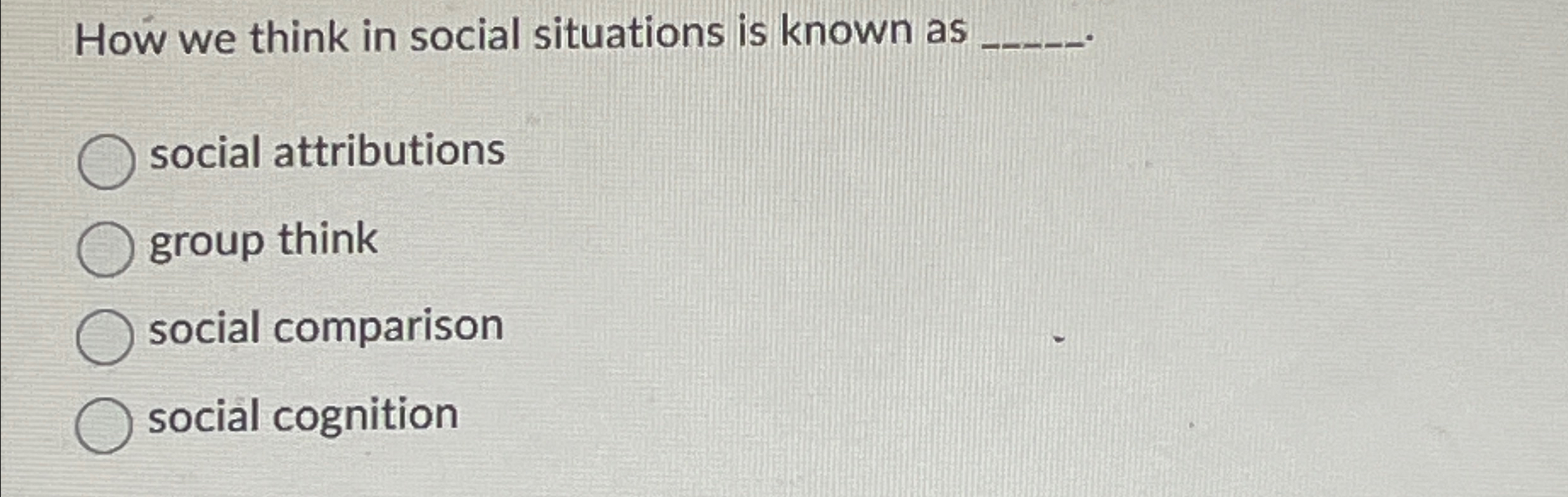 Solved How we think in social situations is known as social | Chegg.com