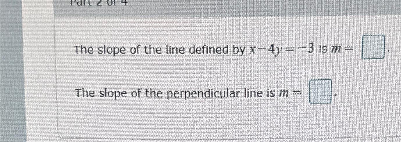 Solved The slope of the line defined by x-4y=-3 ﻿is m=The | Chegg.com