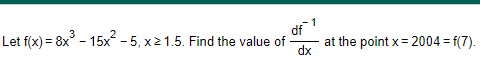 Solved Let f(x)=8x3-15x2-5,x≥1.5. ﻿Find the value of df-1dx | Chegg.com