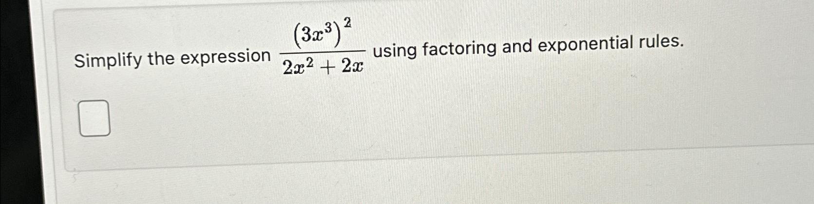 Solved Simplify the expression (3x3)22x2+2x ﻿using factoring | Chegg.com