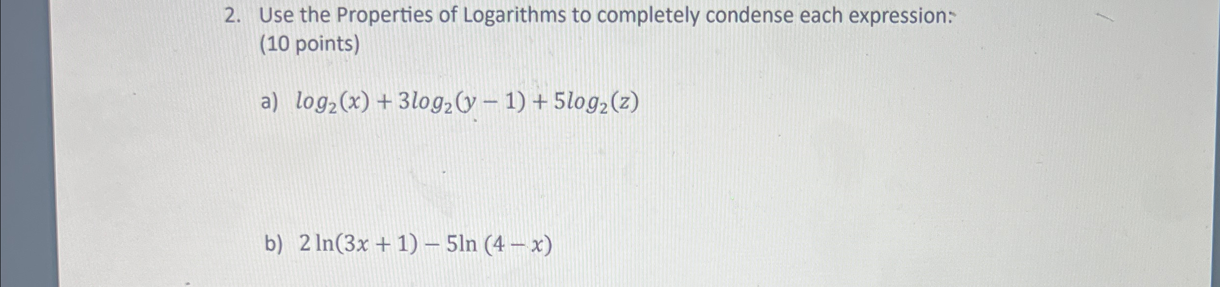 Solved Use the Properties of Logarithms to completely | Chegg.com