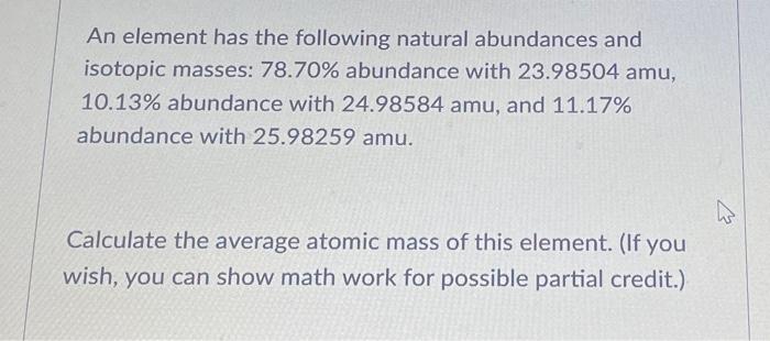 Solved An element has the following natural abundances and | Chegg.com
