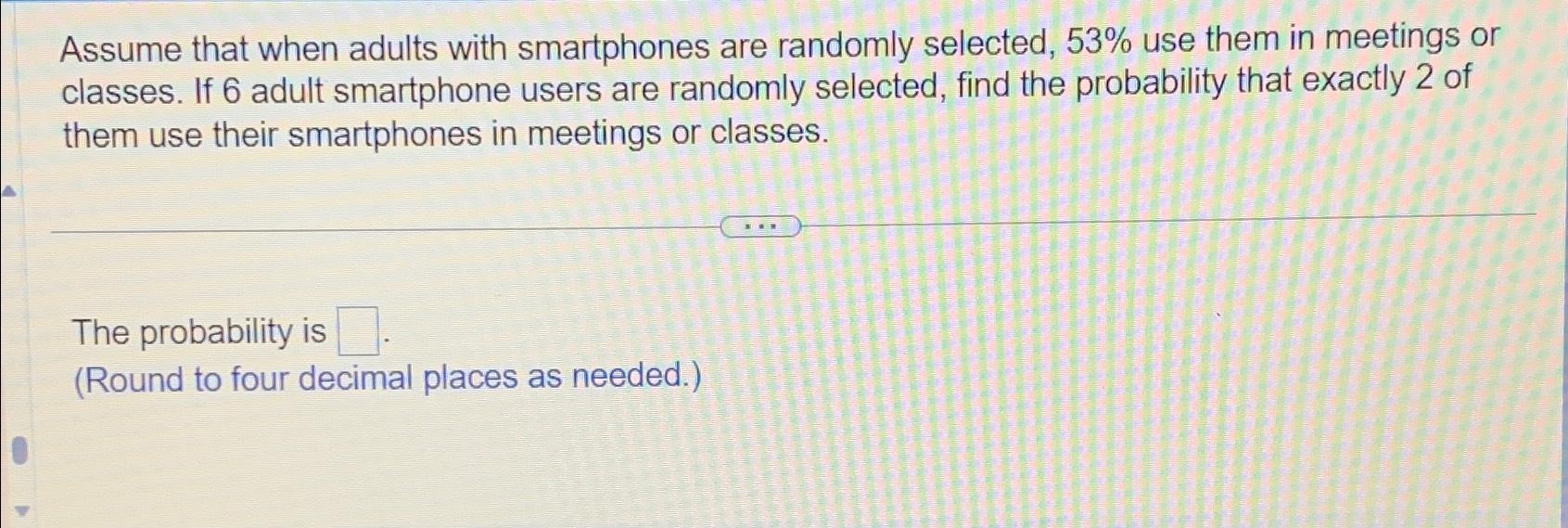 Solved Assume that when adults with smartphones are randomly | Chegg.com