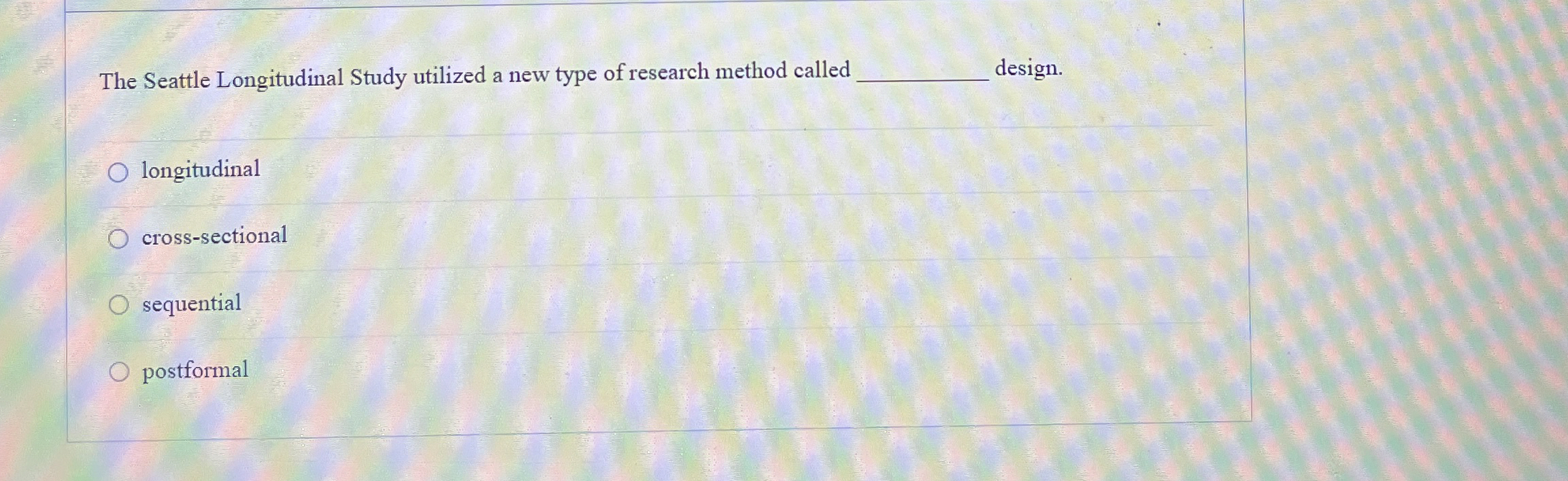 Solved The Seattle Longitudinal Study utilized a new type of | Chegg.com