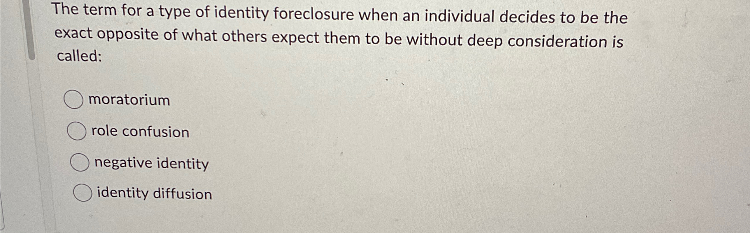 Solved The term for a type of identity foreclosure when an | Chegg.com