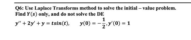 Solved Q6: Use Laplace Transforms method to solve the | Chegg.com