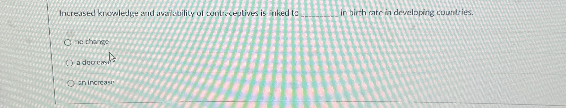 Solved Increased knowledge and availability of | Chegg.com