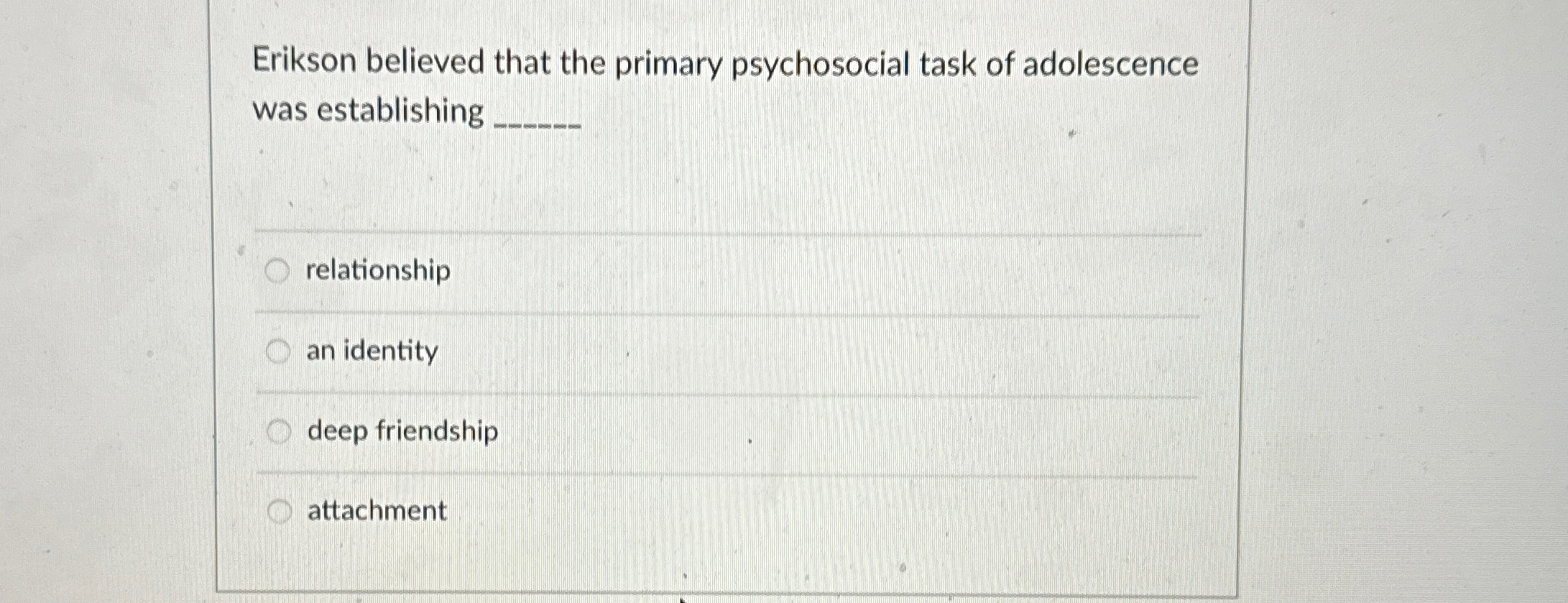 Solved Erikson believed that the primary psychosocial task | Chegg.com