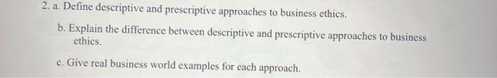 Solved 2. a. Define descriptive and prescriptive approaches | Chegg.com