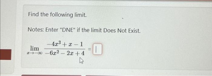 Solved Find the following limit. Notes: Enter "DNE" if the | Chegg.com