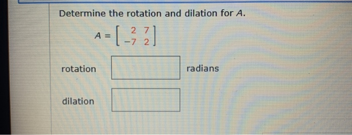 Solved Determine the rotation and dilation for A. rotation | Chegg.com