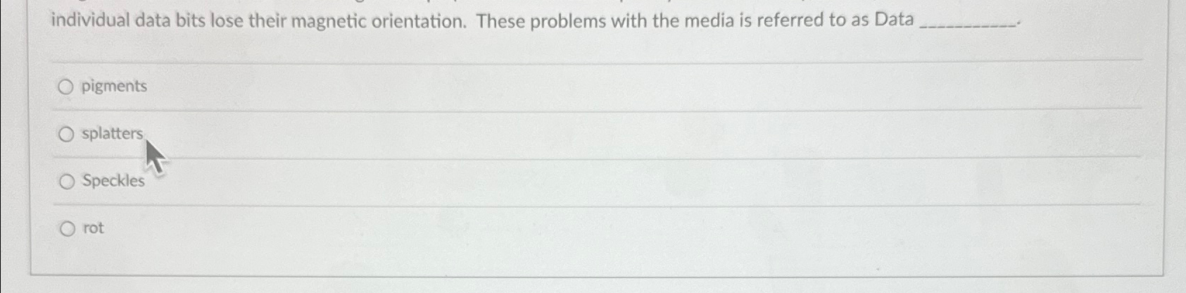 Solved individual data bits lose their magnetic orientation. | Chegg.com