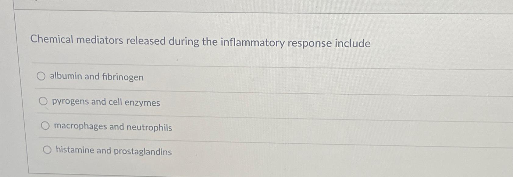 Solved Chemical mediators released during the inflammatory | Chegg.com