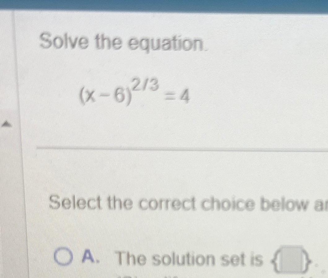 Solved Solve the equation.(x-6)23=4Select the correct choice | Chegg.com