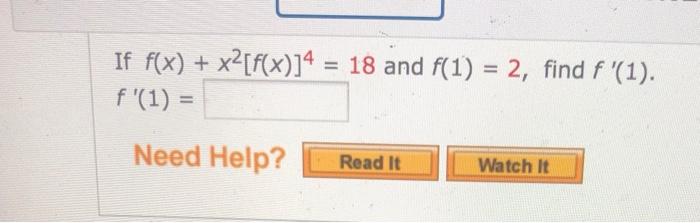 Solved If f(x) + x2[f(x)]4 = 18 and f(1) = 2, find f '(1). | Chegg.com